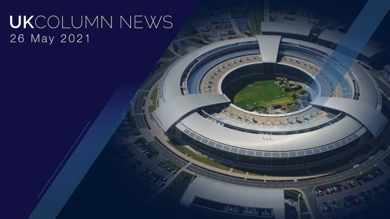 UK Column News - 26th May 2021 | UKColumn