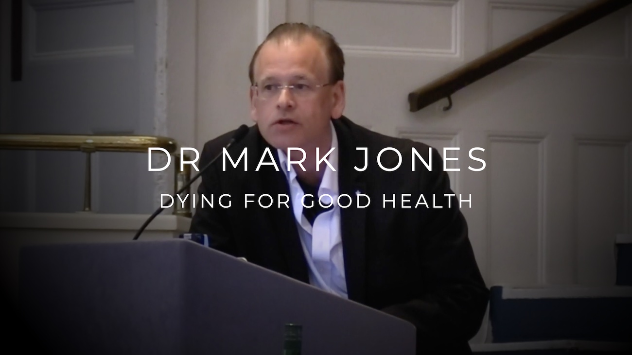Dying for Good Health - Dr Mark Jones | UKColumn