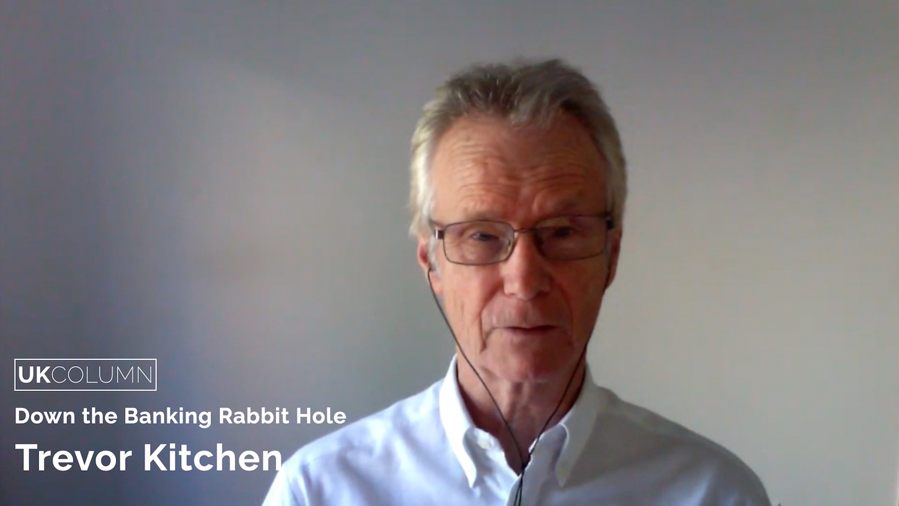 Down the Banking Rabbit Hole with Trevor Kitchen | UKColumn