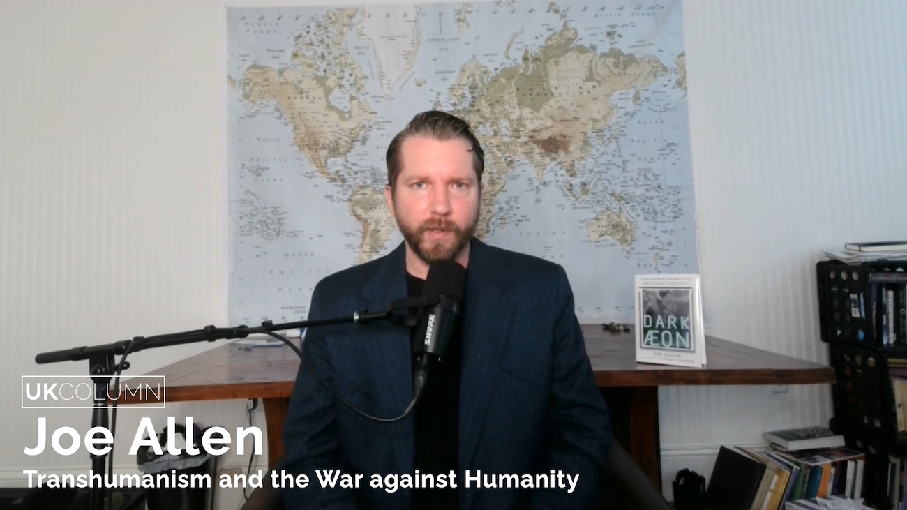 Transhumanism and the War against Humanity: Joe Allen | UKColumn