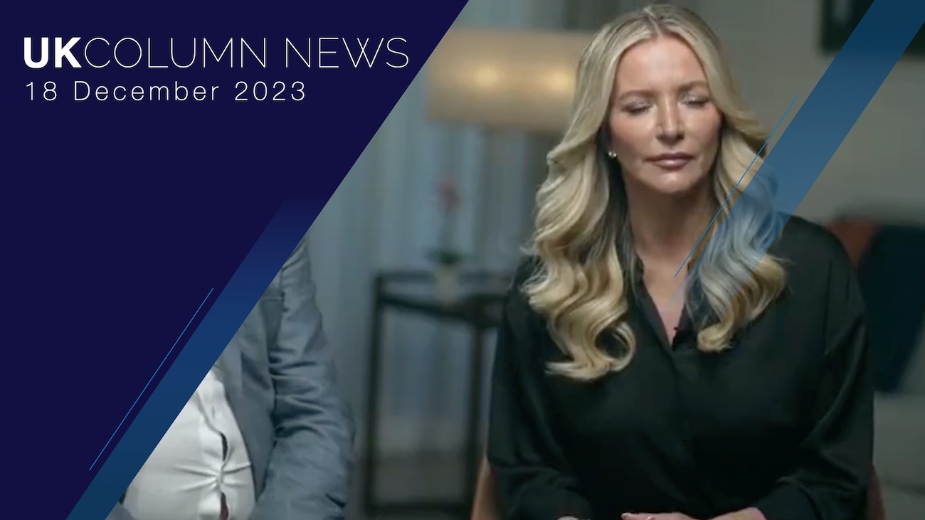 UK Column News - 18th December 2023 | UKColumn