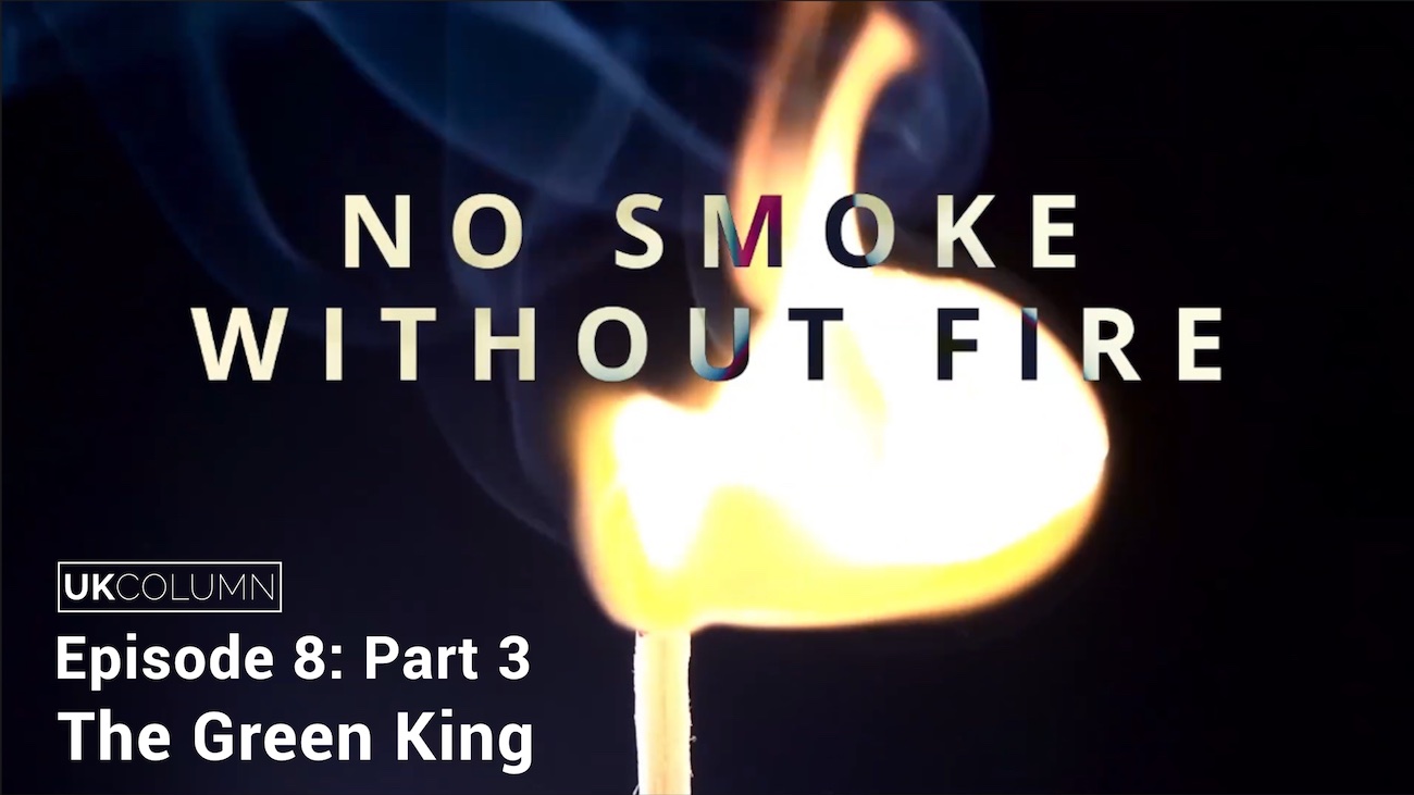 No Smoke Without Fire: The Green King (Part 3) | UK Column