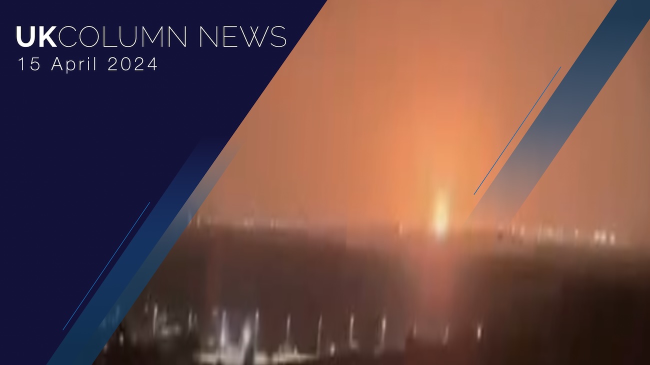UK Column News - 15th April 2024 | UKColumn