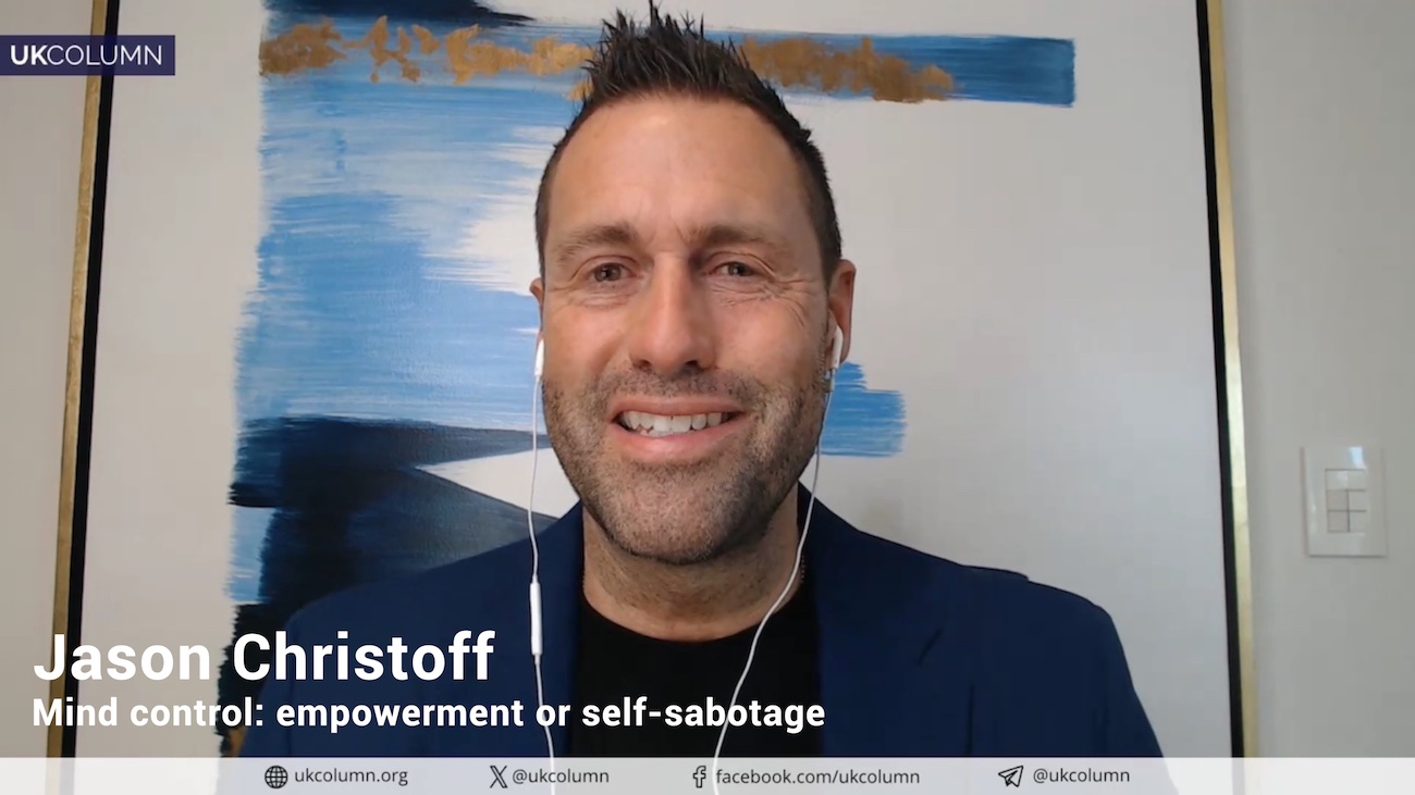 Mind control: empowerment or self-sabotage—with Jason Christoff | UKColumn