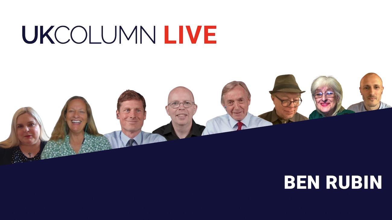 UK Column Live - Ben Rubin | UKColumn