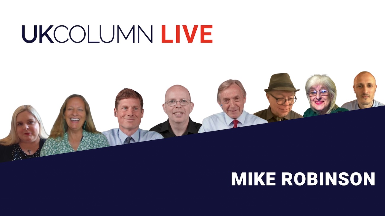 UK Column Live - Mike Robinson | UKColumn