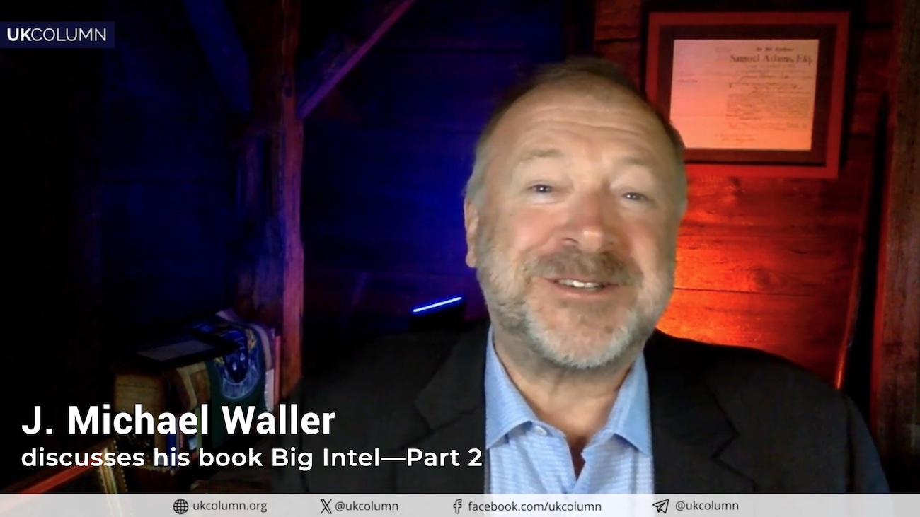 J. Michael Waller discusses his book Big Intel—Part 2 | UKColumn