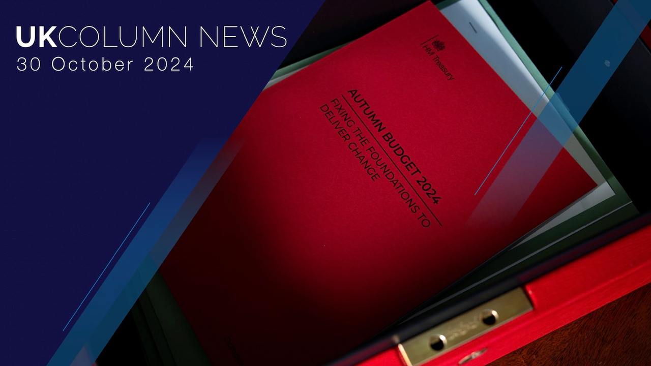 UK Column News - 30th October 2024 | UKColumn
