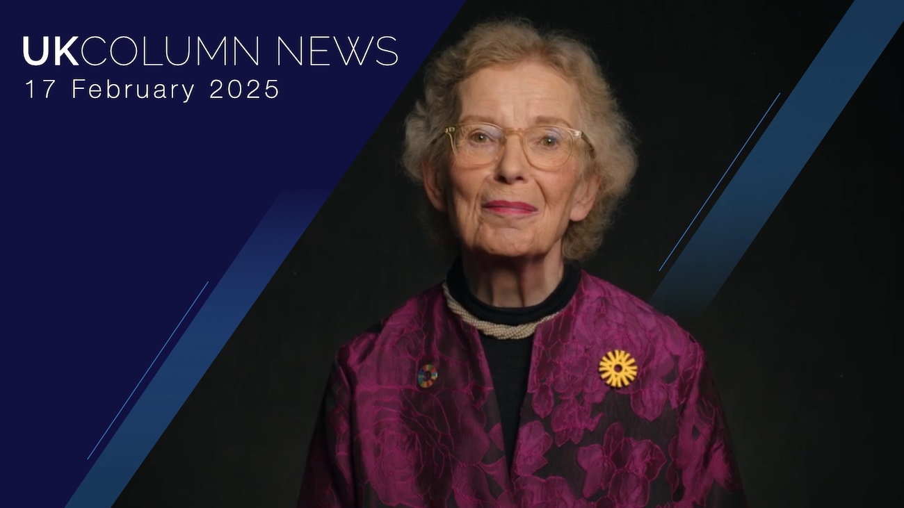 UK Column News - 17th February 2025 | UKColumn