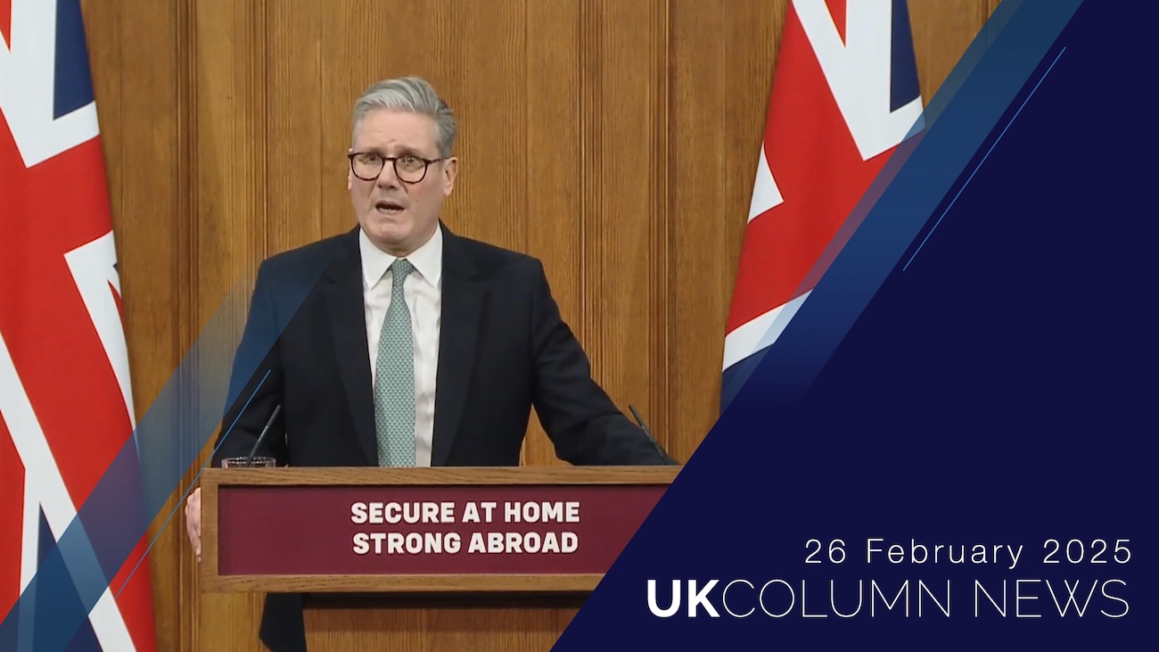 UK Column News - 26th February 2025 | UKColumn