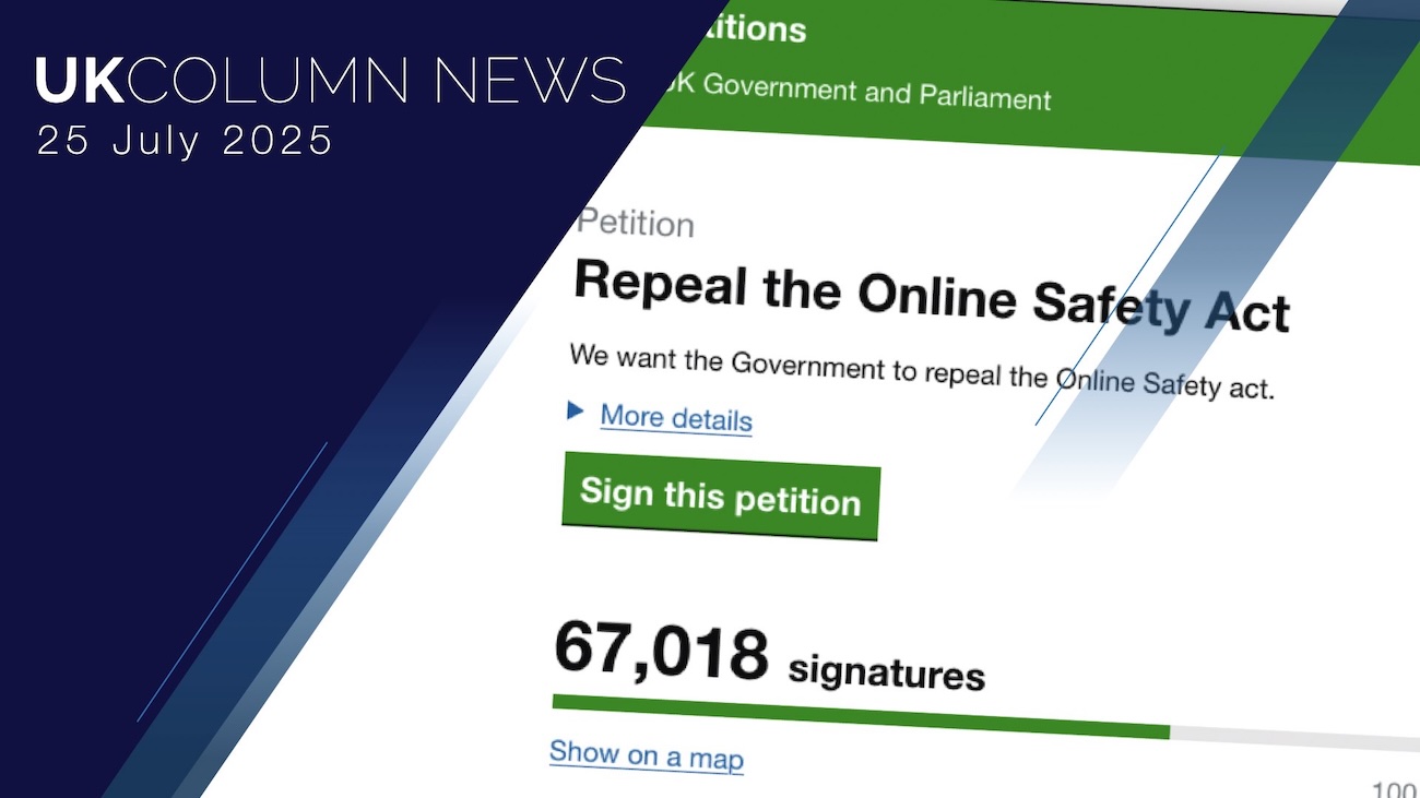 UK Column News - 25th July 2025 | UKColumn