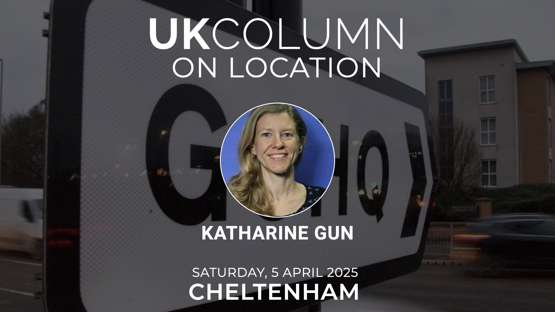 UK Column ‘On Location’ in Cheltenham: Katharine Gun | UKColumn